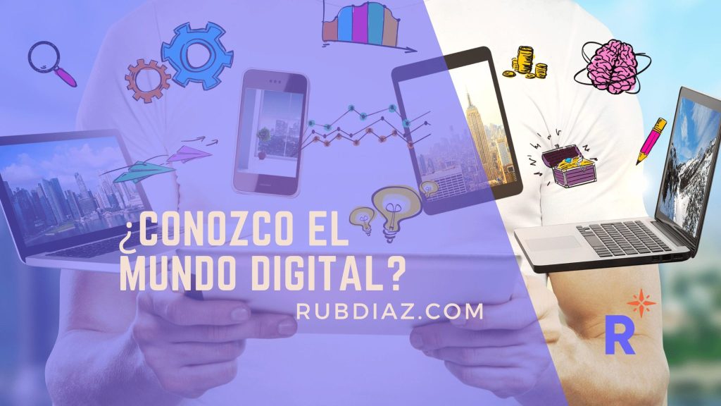 Mundo Digital. ¿Lo conozco? Atrévete y lánzate a la aventura